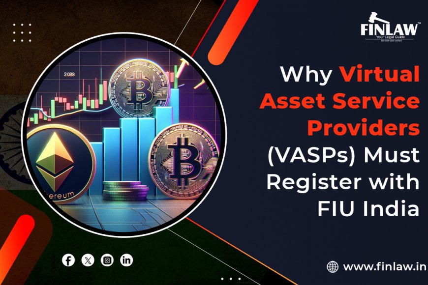 Why Virtual Asset Service Providers (VASPs) Must Register with FIU ...