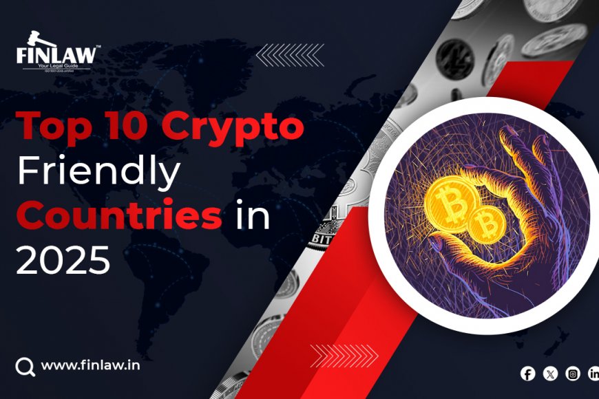 Top 10 Cryptocurrency Friendly Countries in 2025 - Blog