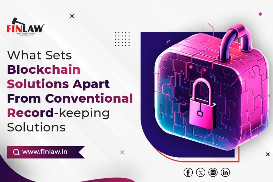 What Sets Blockchain Solutions Apart from Conventional Record-Keeping Solutions? - Blog