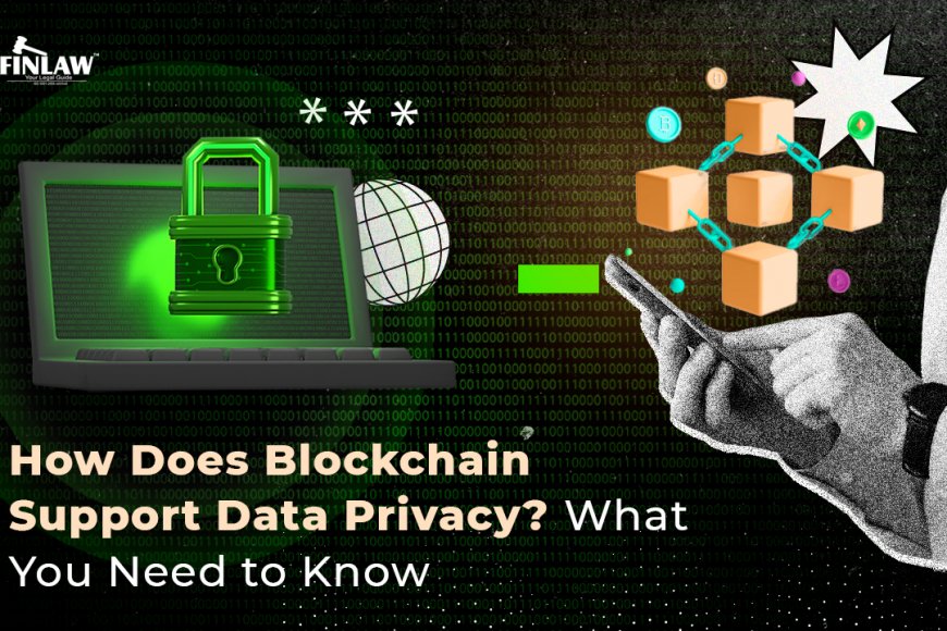 How Does Blockchain Support Data Privacy? What You Need to Know - Blog