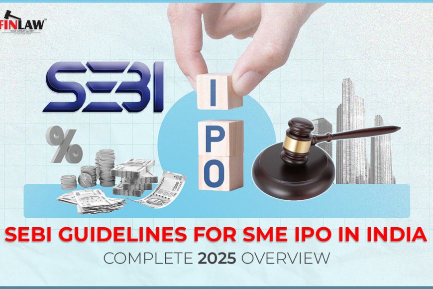 SEBI Guidelines for SME IPO in India: Complete 2025 Overview - Blog