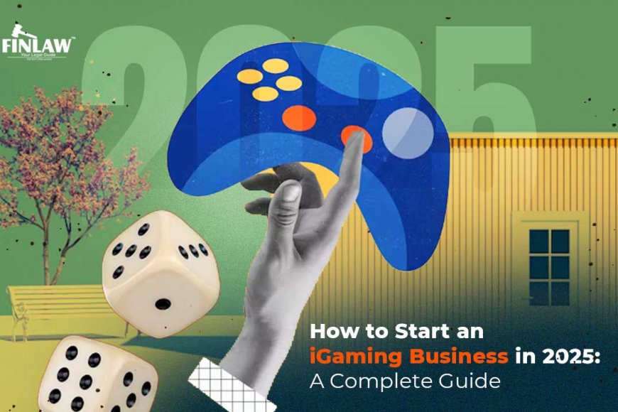 How to Start an iGaming Business in 2025: A Complete Guide - Blog